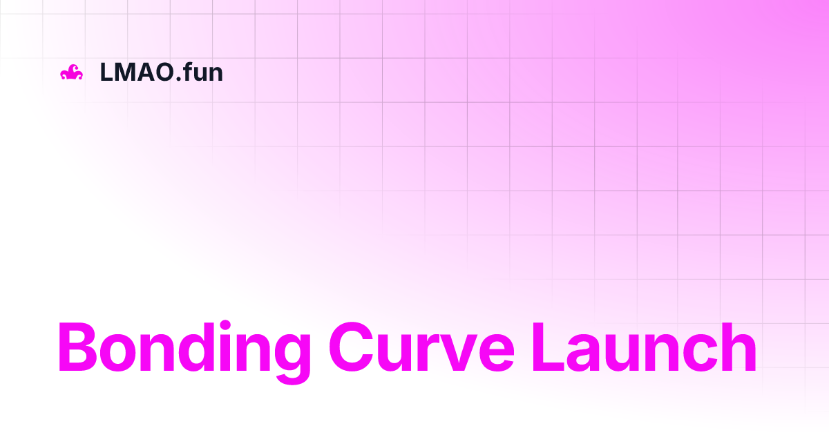 Bonding Curve Launch | LMAO.fun