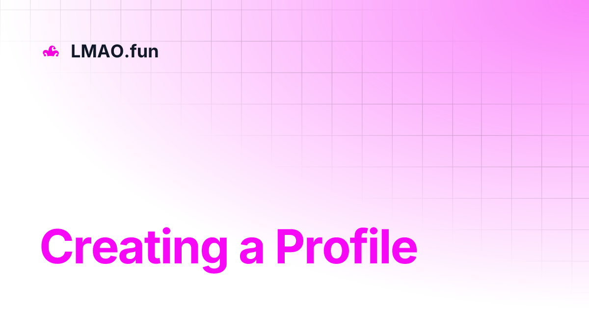 Creating a Profile | LMAO.fun